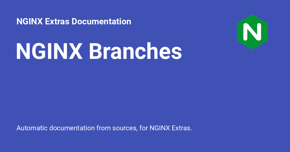 NGINX Branches - NGINX Extras Documentation NGINX Branches - NGINX Extras Documentation