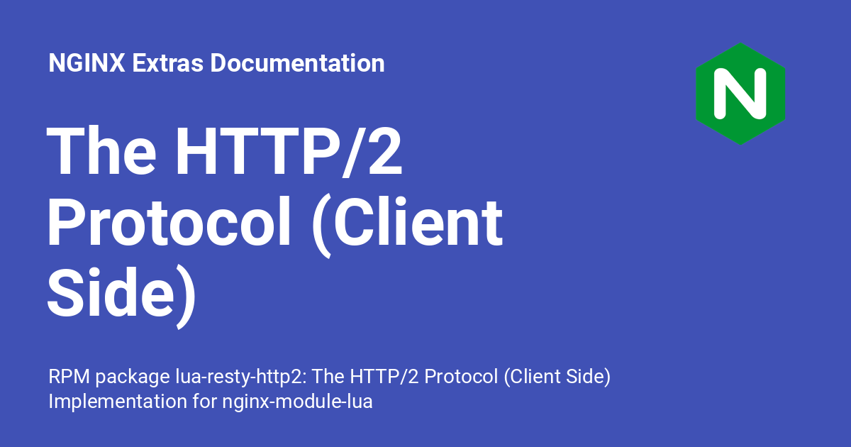 The HTTP/2 Protocol (Client Side) Implementation for nginx-module-lua - NGINX Extras Documentation
