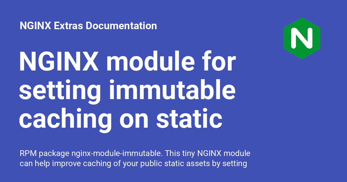 Nginx Module For Setting Immutable Caching On Static Assets Nginx Extras Documentation 