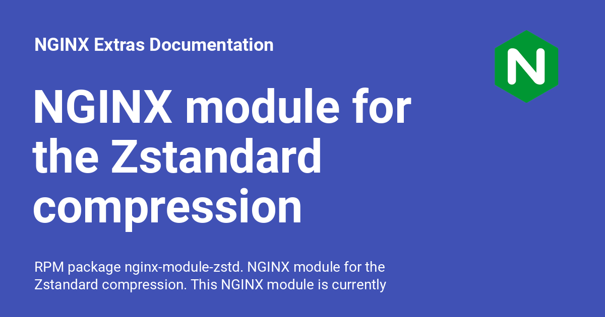 Nginx Module For The Zstandard Compression Nginx Extras Documentation